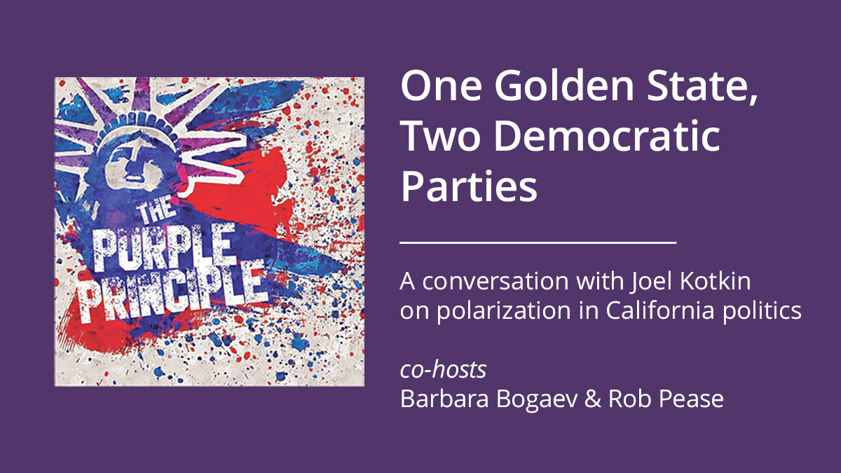 The Purple Principle Podcast: Joel Kotkin on Polarization of California ...